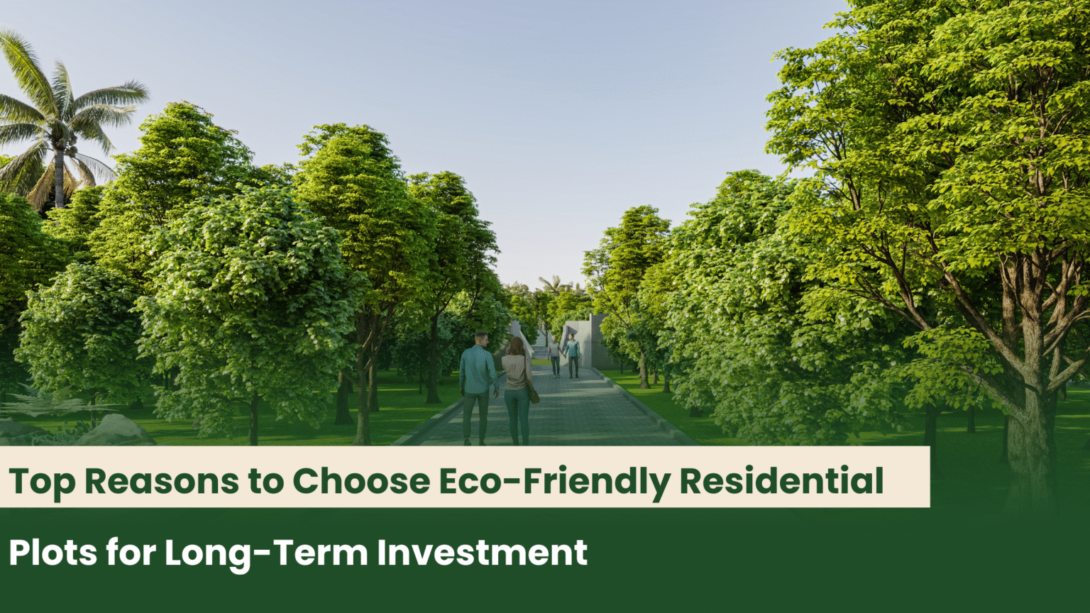 Top Reasons to Choose Eco-Friendly Residential Plots for Long-Term ...